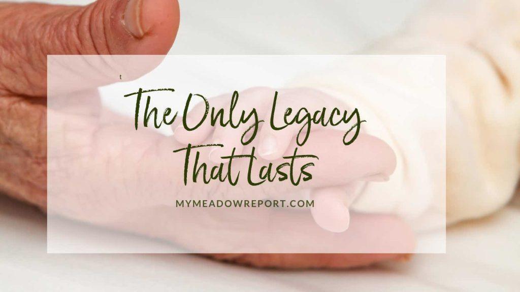 The Only Legacy That Lasts - Renée Fishman