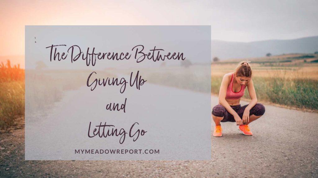 The Difference Between “Giving Up” and “Letting Go” - Renée Fishman