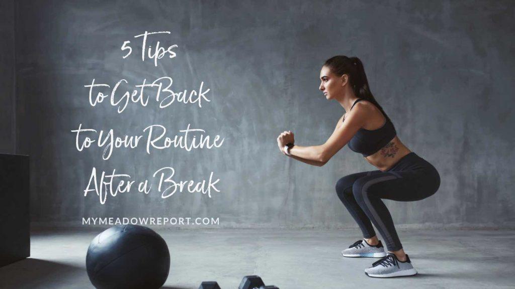 5 Tips to Get Back to Your Routine After Taking a Break - Renée Fishman
