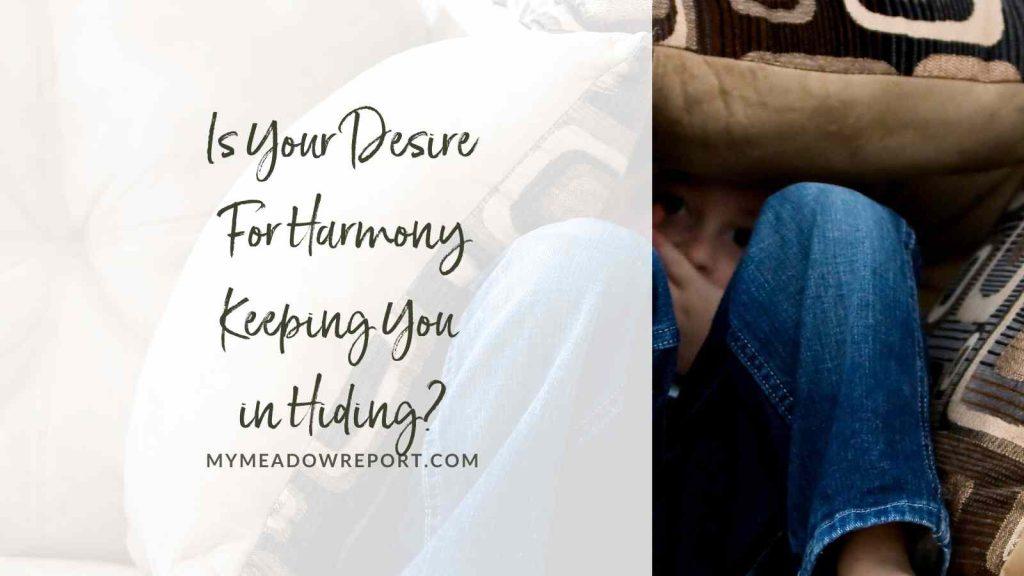 Is Your Desire For Harmony Keeping You in Hiding? - Renée Fishman