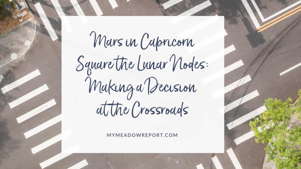 Mars Square the Lunar Nodes: Making a Choice at the Crossroads - Renée ...