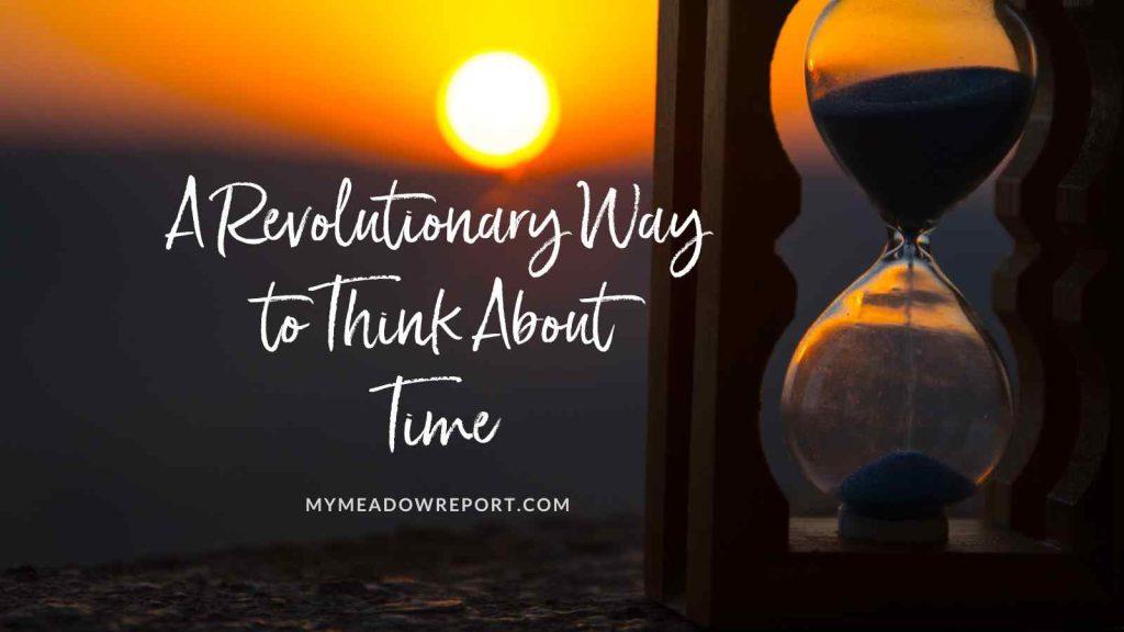 A Revolutionary Way to Think About Time That Will Help You Never Lose ...