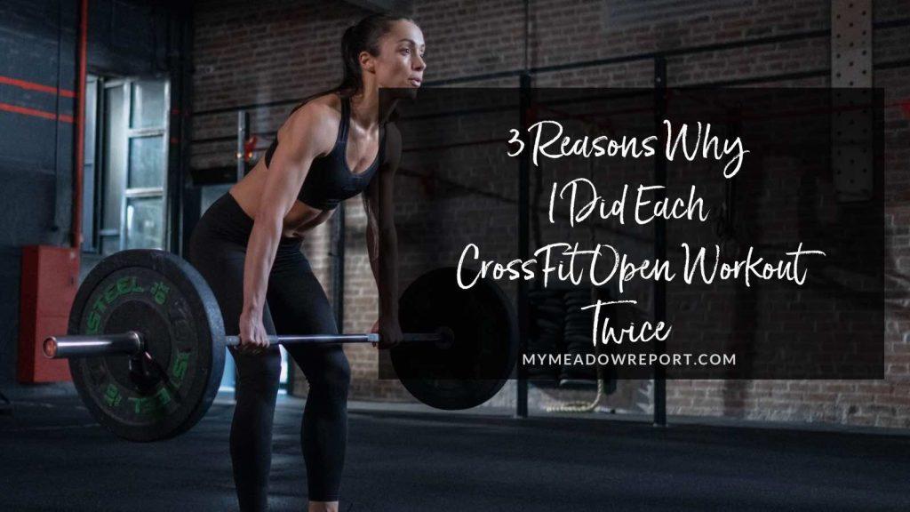 3 Reasons Why I Did Each CrossFit Open Workout Twice — That Have ...