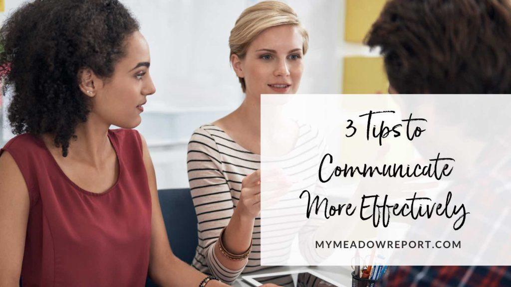 3 Tips to Communicate More Effectively With Anyone - Renée Fishman