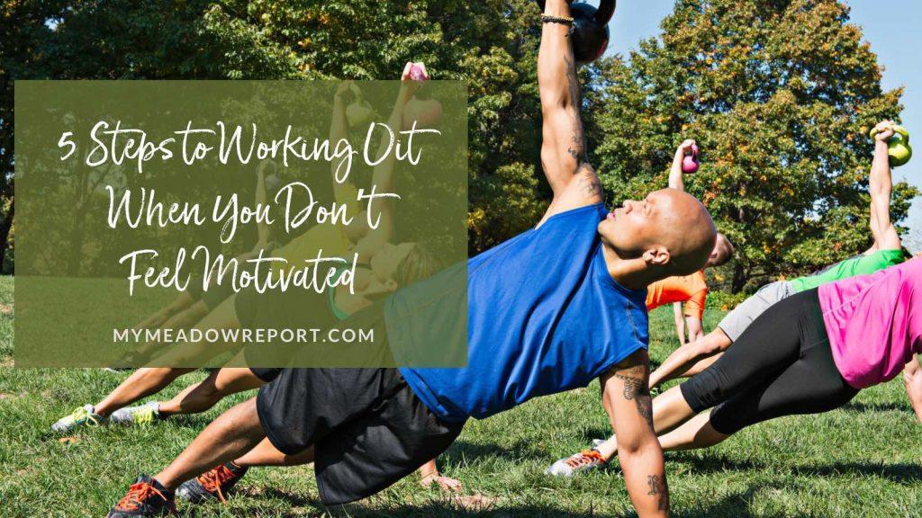 5 Steps to Working Out When You Don’t Feel Motivated - Renée Fishman