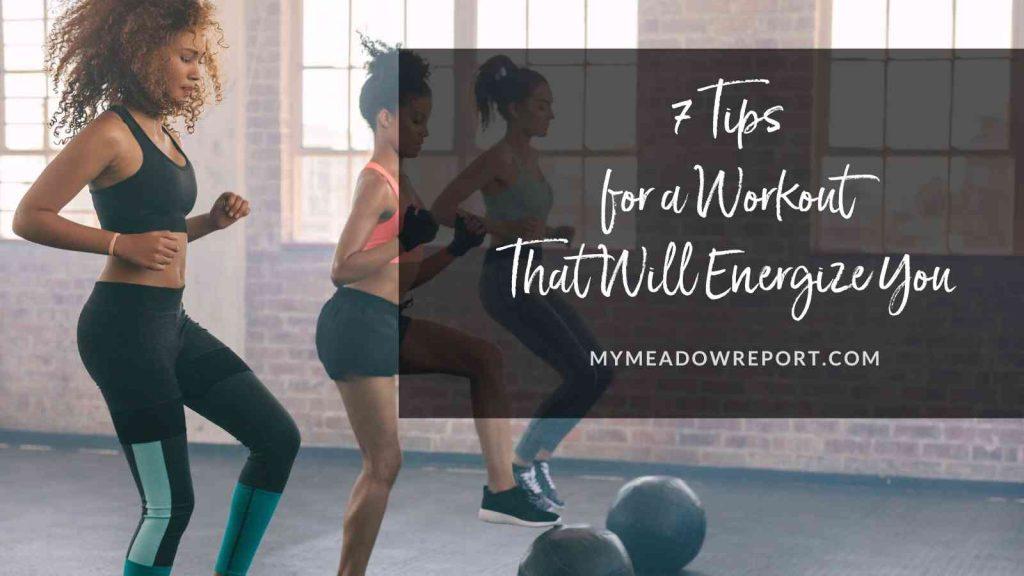 7 Tips for a Workout That Will Energize You - Renée Fishman