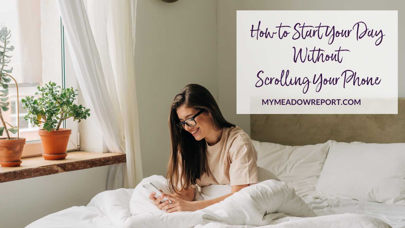 How to Start Your Day Without Scrolling Your Phone - Renée Fishman