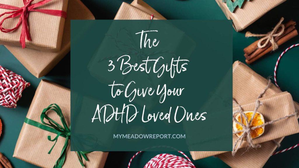 The 3 Best Gifts to Give Your ADHD Loved Ones - Renée Fishman
