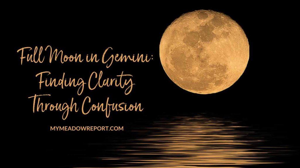 Full Moon in Gemini: Finding Clarity Through Confusion - Renée Fishman