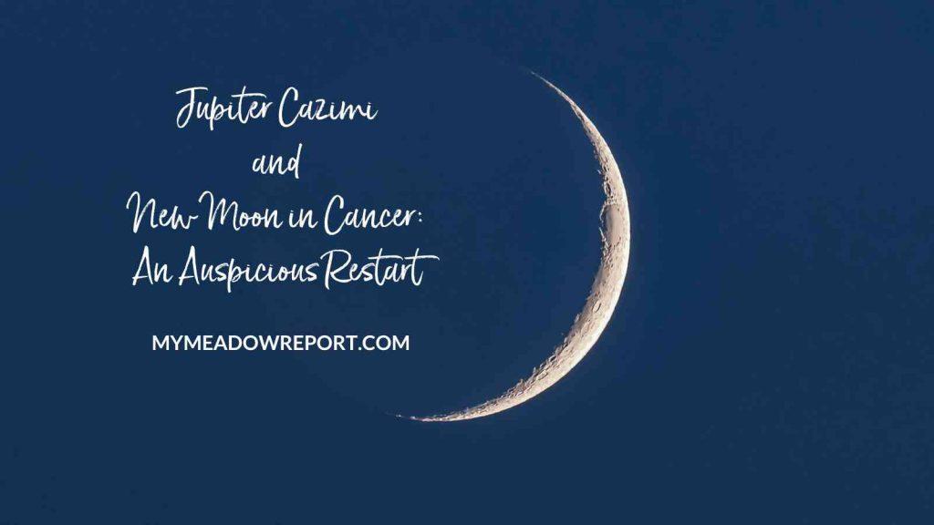 Jupiter Cazimi and New Moon in Cancer: An Auspicious Restart - Renée ...