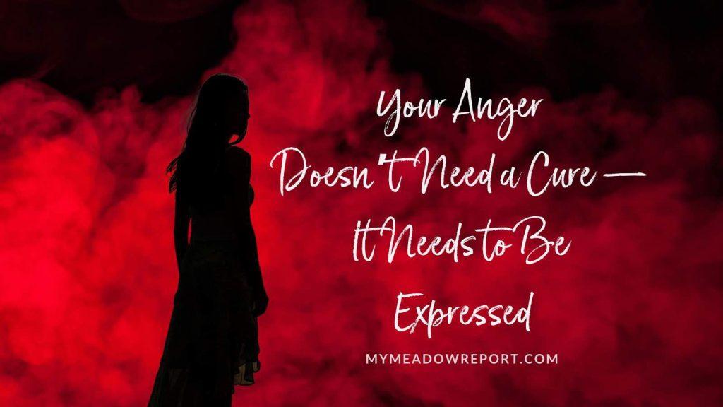 Your Anger Doesn’t Need a Cure — It Needs to Be Expressed - Renée Fishman