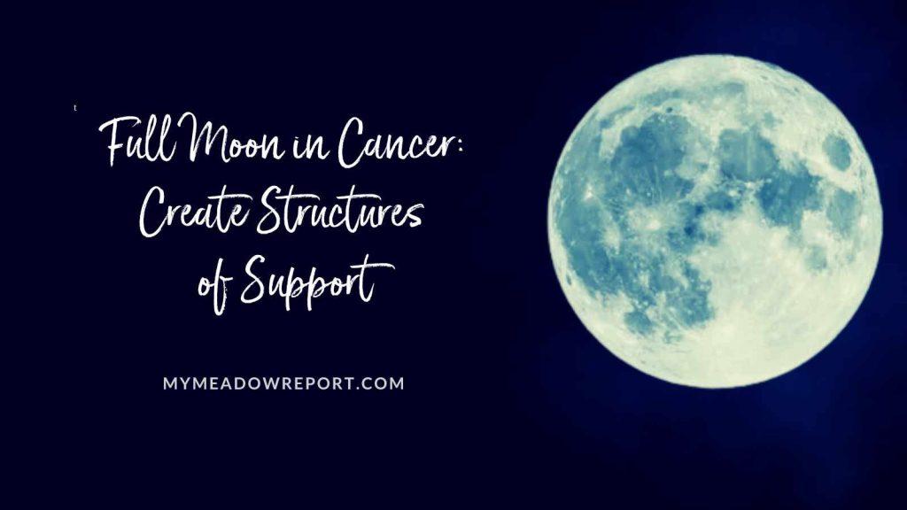 Full Moon in Cancer: Create Structures of Support - Renée Fishman