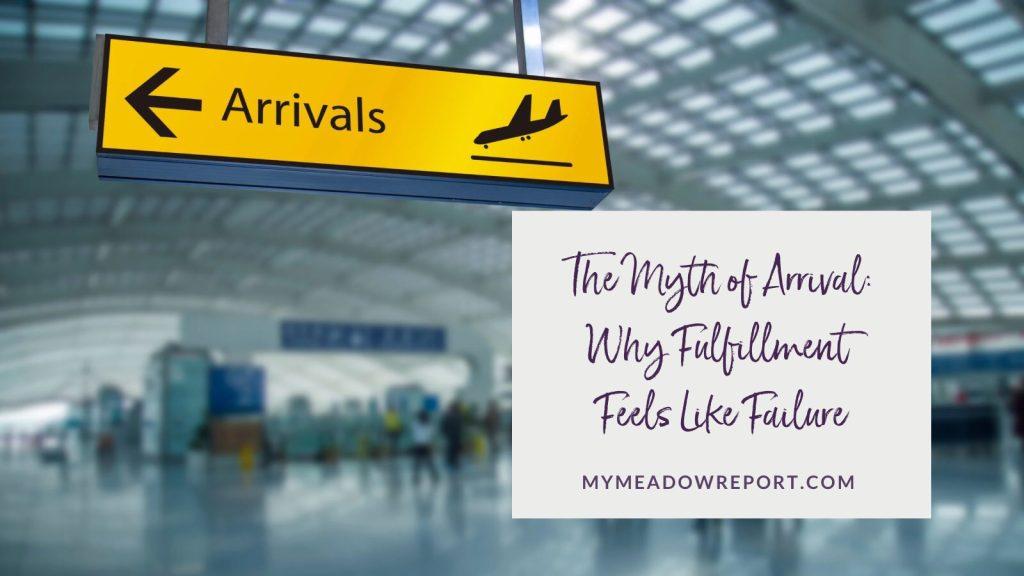 The Myth of Arrival: Why Fulfillment Feels Like Failure - Renée Fishman